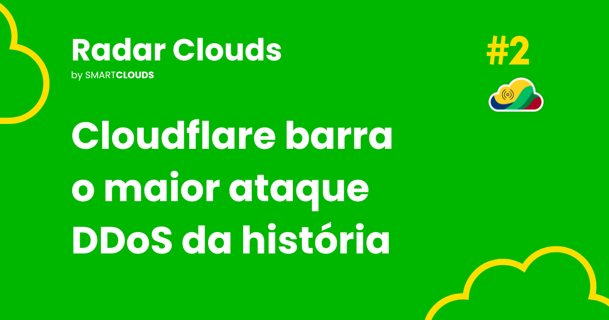 Radar Cloud: Cloudflare barra o maior ataque DDoS da historia