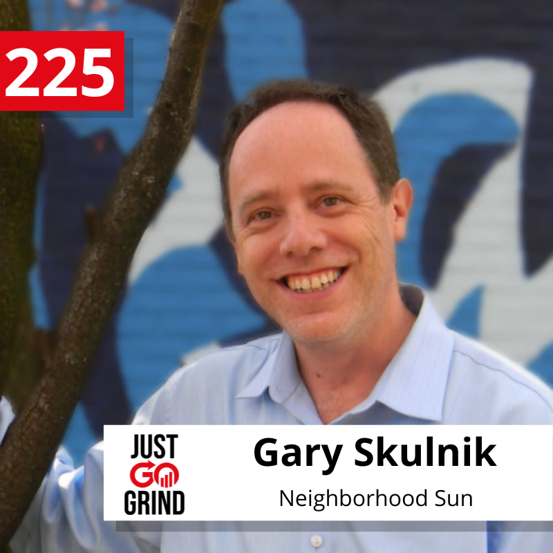 #225: Gary Skulnik, Founder & CEO of Neighborhood Sun, a Mission-Driven ...