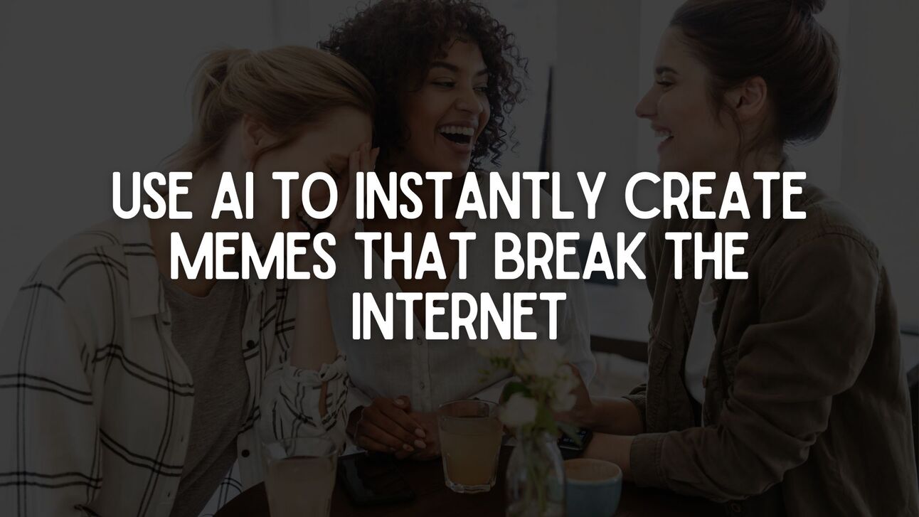 Use AI to Instantly Create Memes That Break the Internet