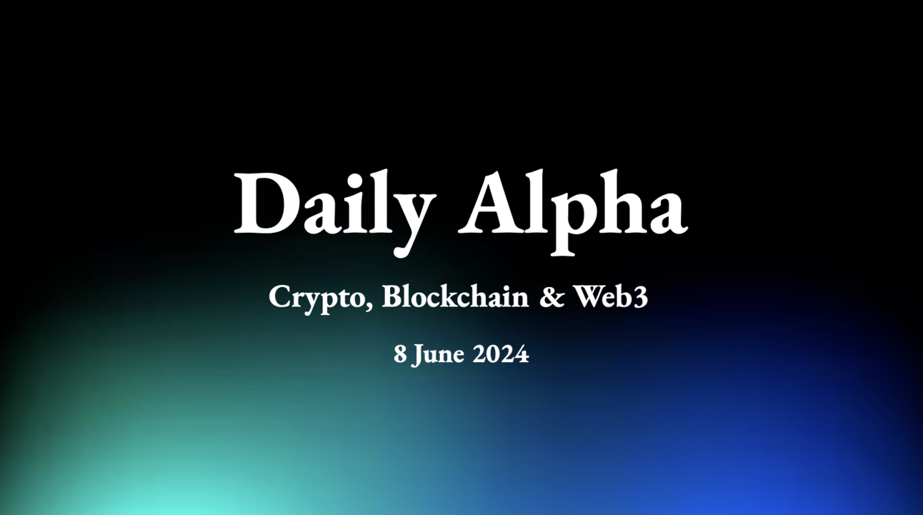 Crypto Alpha, 8 June 2024