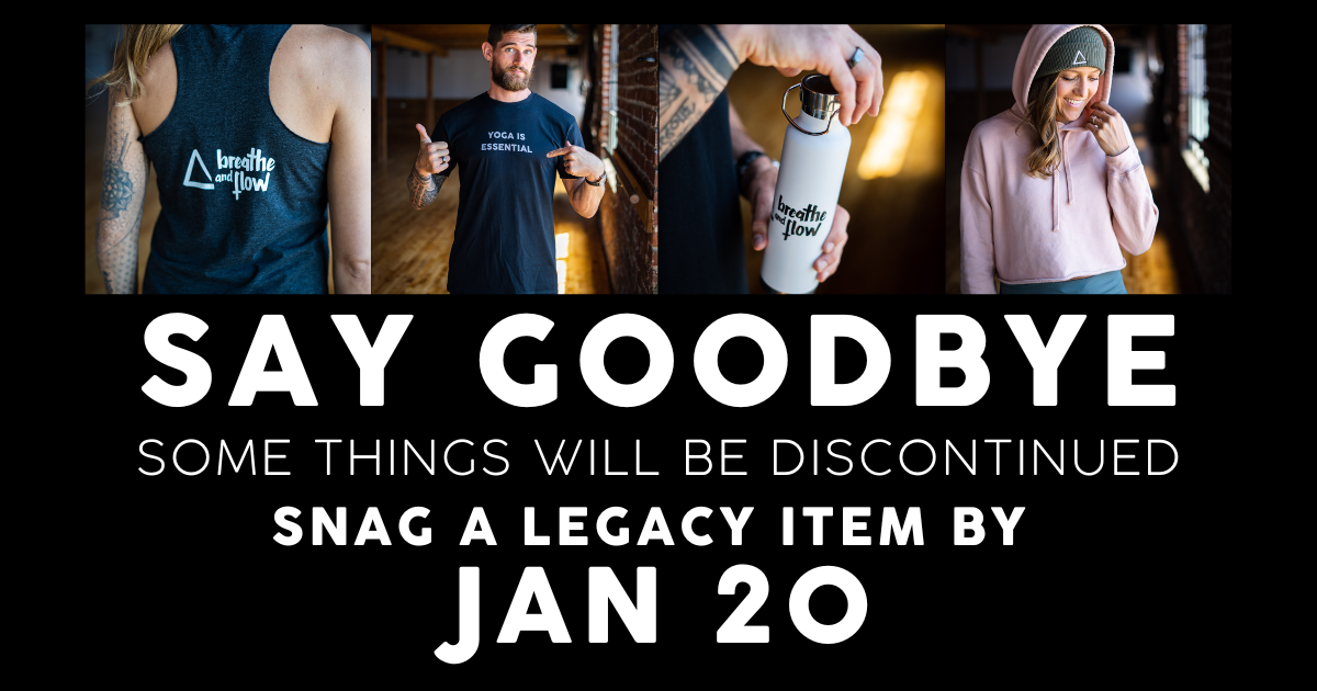 Last Chance to Grab Your Favorite Breathe and Flow Merch Before It’s ...