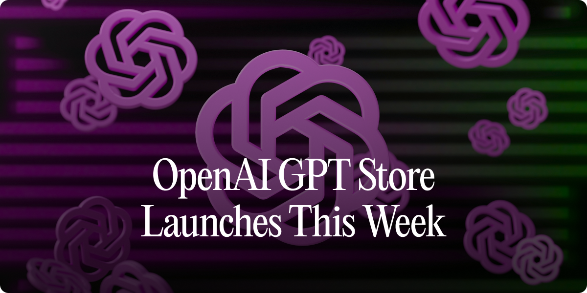 OpenAI GPT Store launches this week