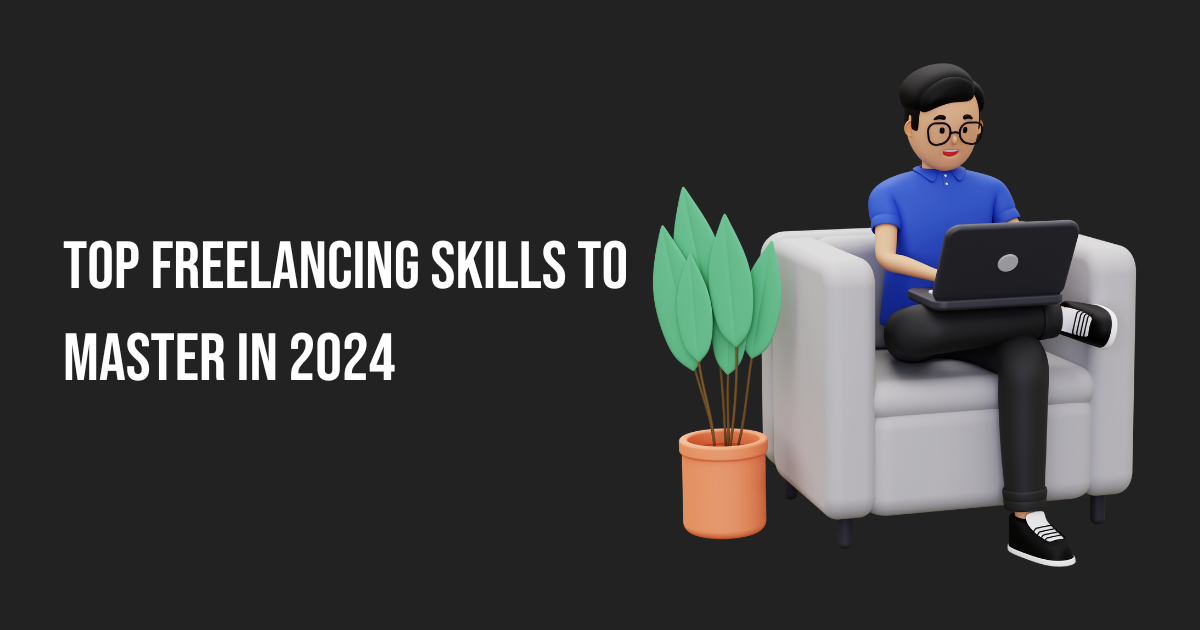 Top Freelancing Skills to Master in 2024