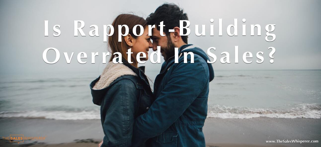 Rapport-Building Is Overrated In Selling