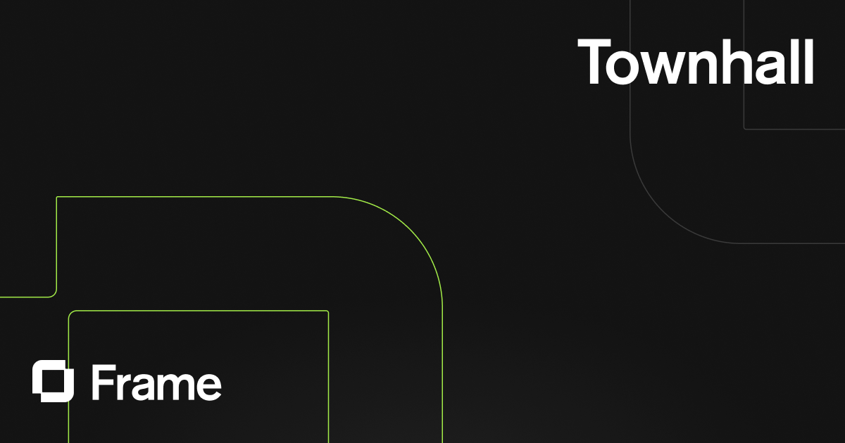 Frame | Townhall #6 - May 22nd, 2023