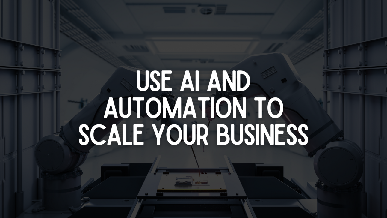 Use AI and Automation To Scale Your Business
