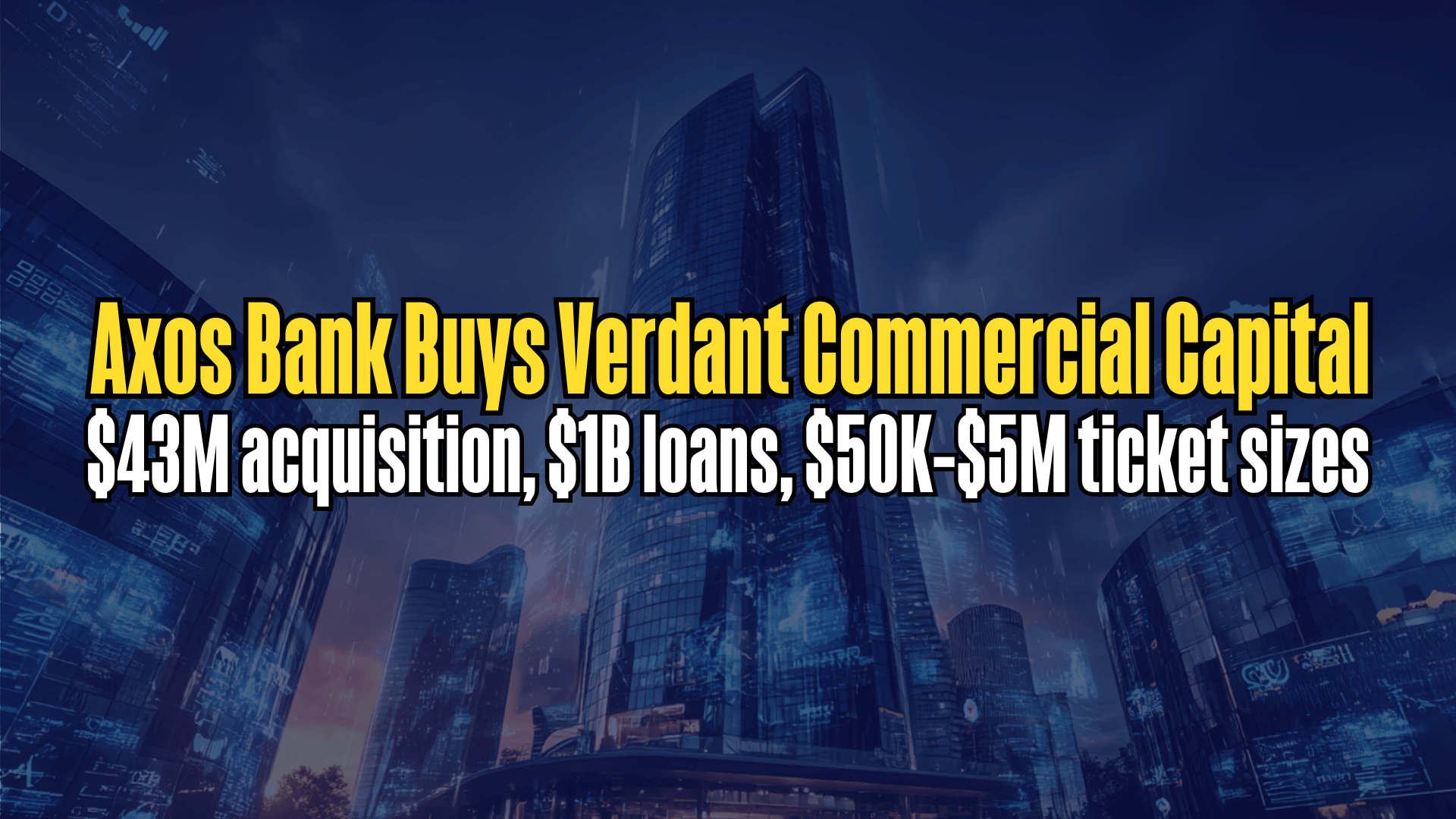 Axos Bank Buys Verdant Commercial Capital for $43.5M