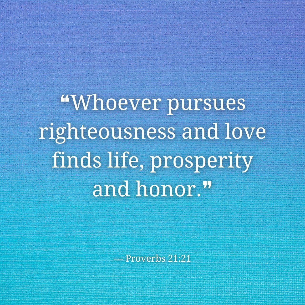 Verse of the Day: Proverbs 21:21
