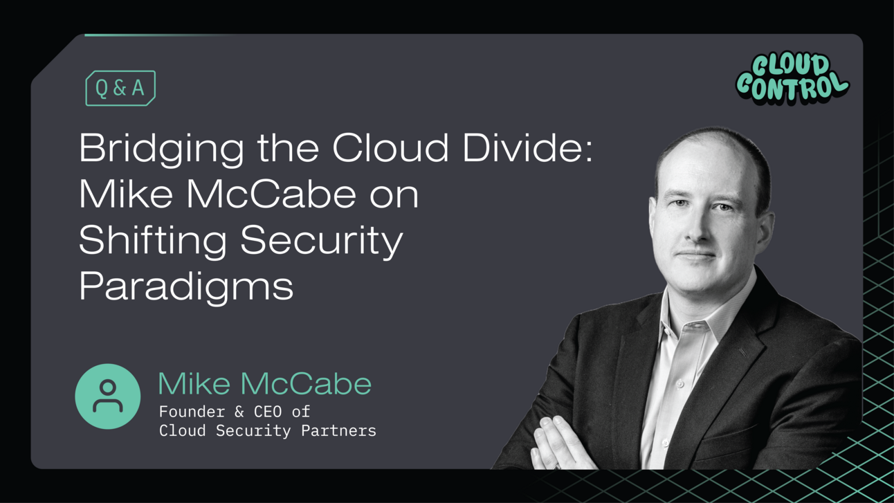 Bridging the Cloud Divide: Mike McCabe on Shifting Security Paradigms