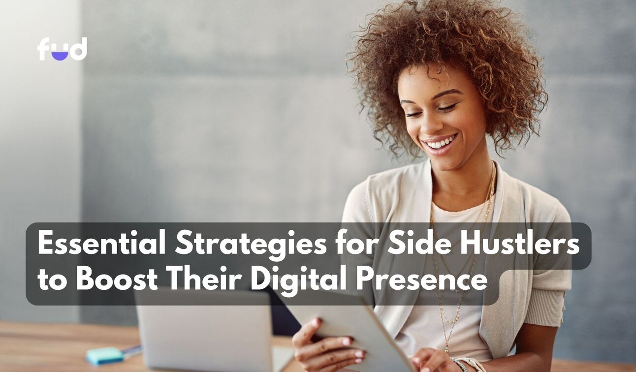 Essential Strategies for Side Hustlers to Boost Their Digital Presence