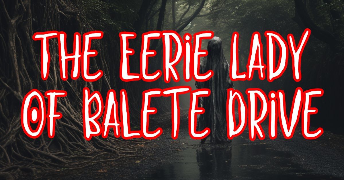 The Eerie Lady of Balete Drive