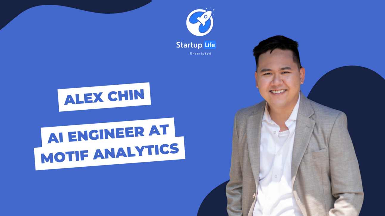 Startup Life: Unscripted #41 with Alex Chin, AI Engineer at Motif Analytics