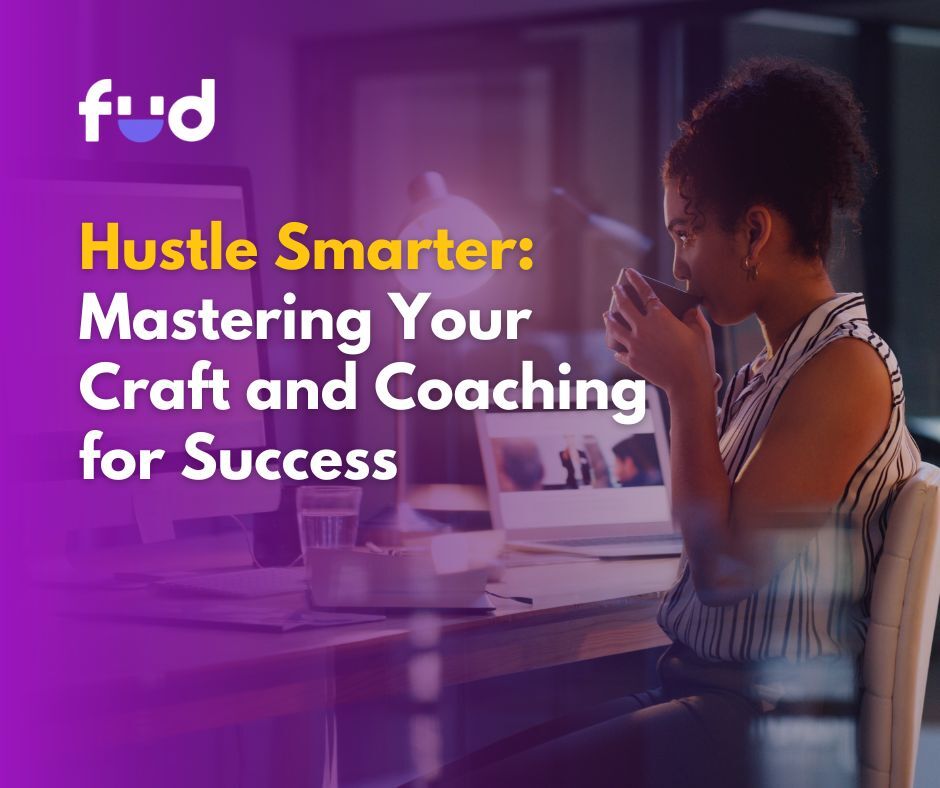 Hustle Smarter: Mastering Your Craft and Coaching for Success