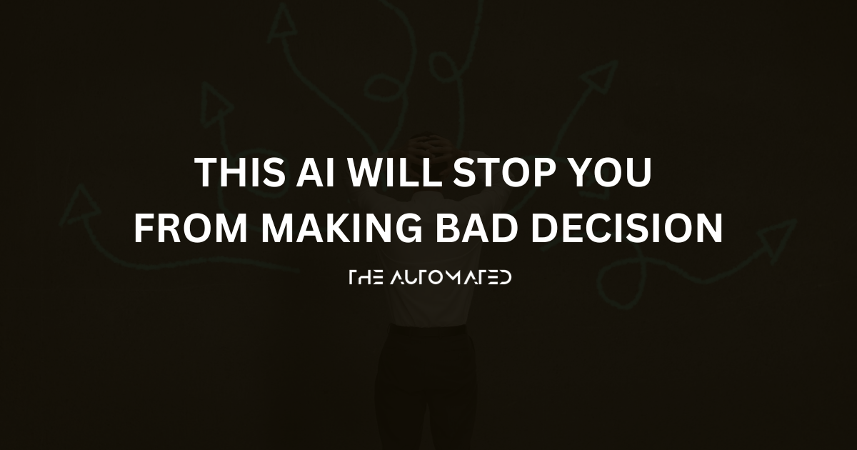 This AI will stop you from making bad decision