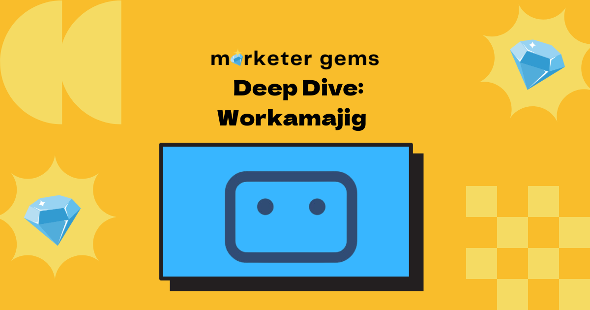 Deep Dive: 🤖 Workamajig