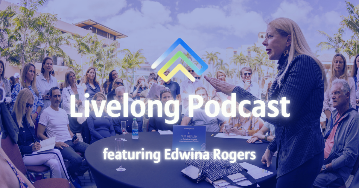 Educating Policymakers on Longevity with Edwina Rogers