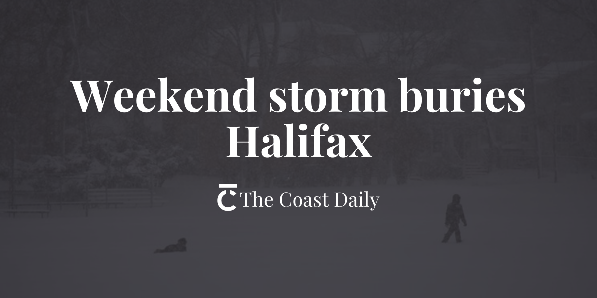 🗞 Weekend snowstorm hammers Halifax