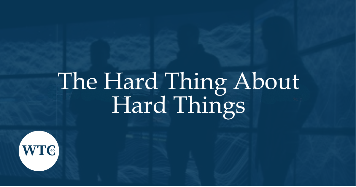 The Hard Thing about Hard Things