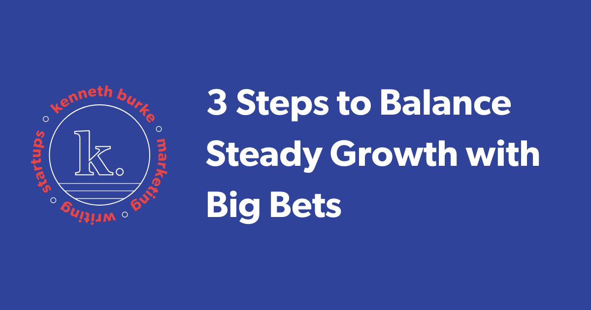 3 Steps to Balance Steady Growth with Big Bets