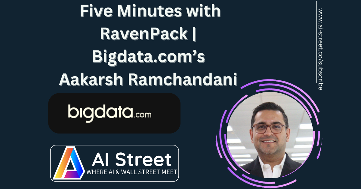 RavenPack's Aakarsh Ramchandani on unlocking alpha with NLP and LLMs