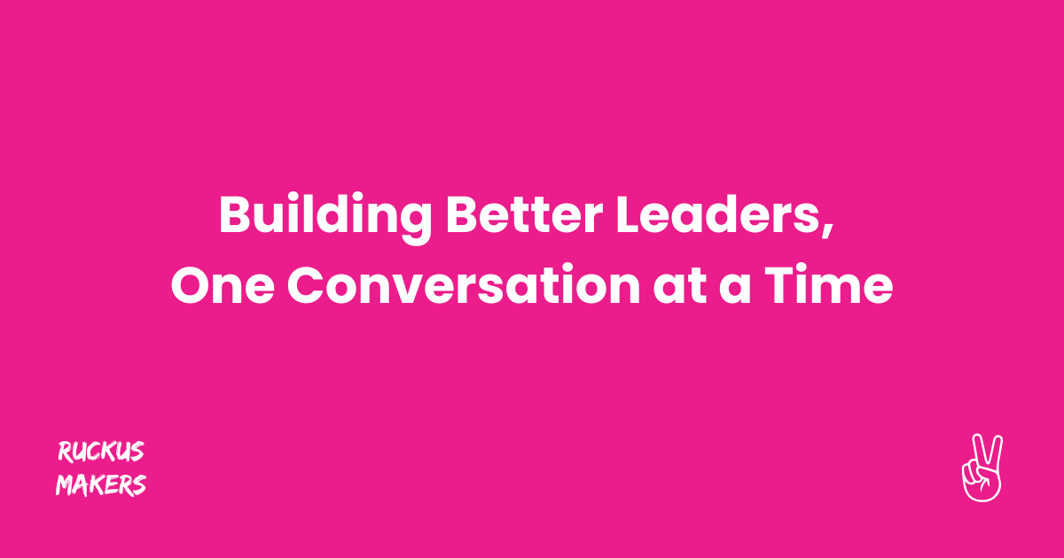 Building Better Leaders, One Conversation at a Time