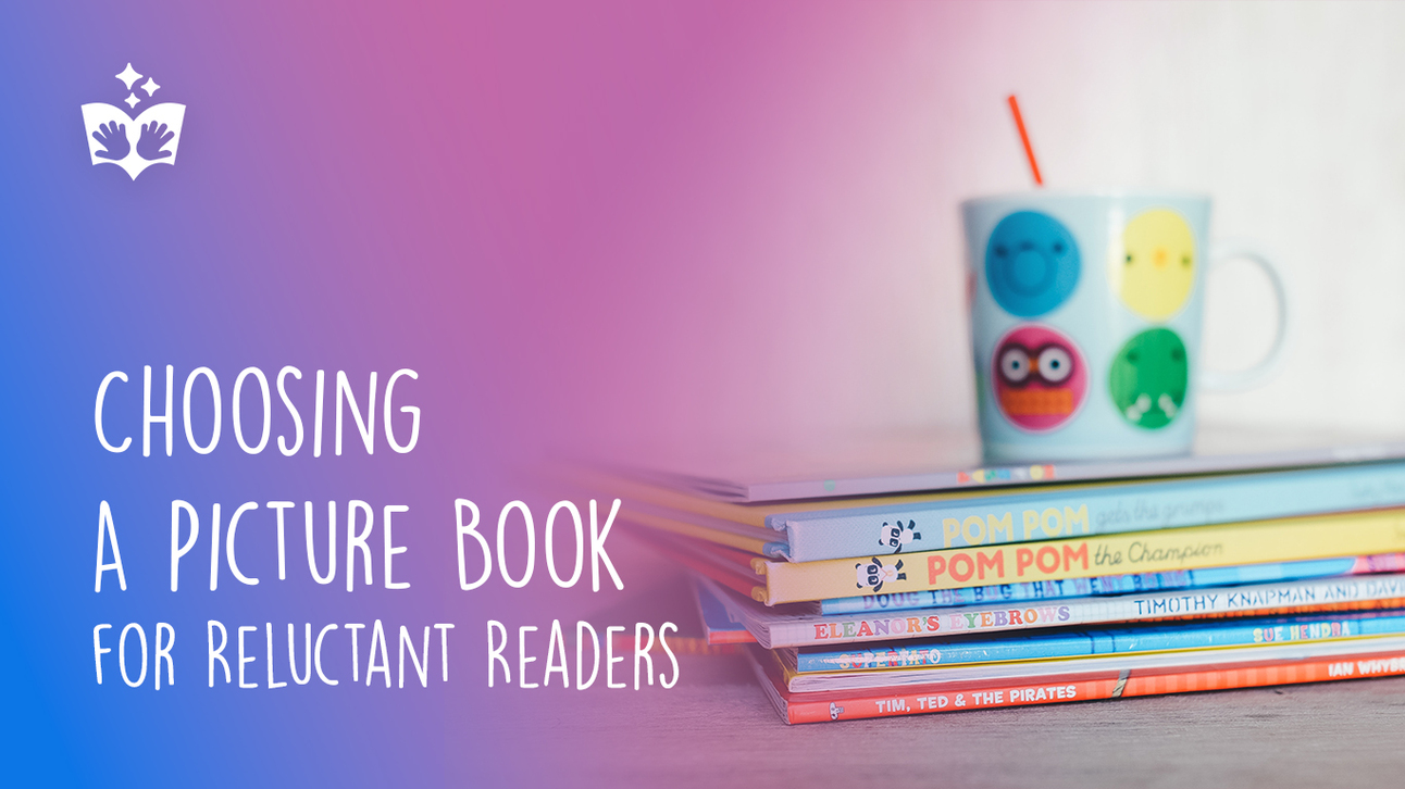 Choosing A Picture Book for Reluctant Readers