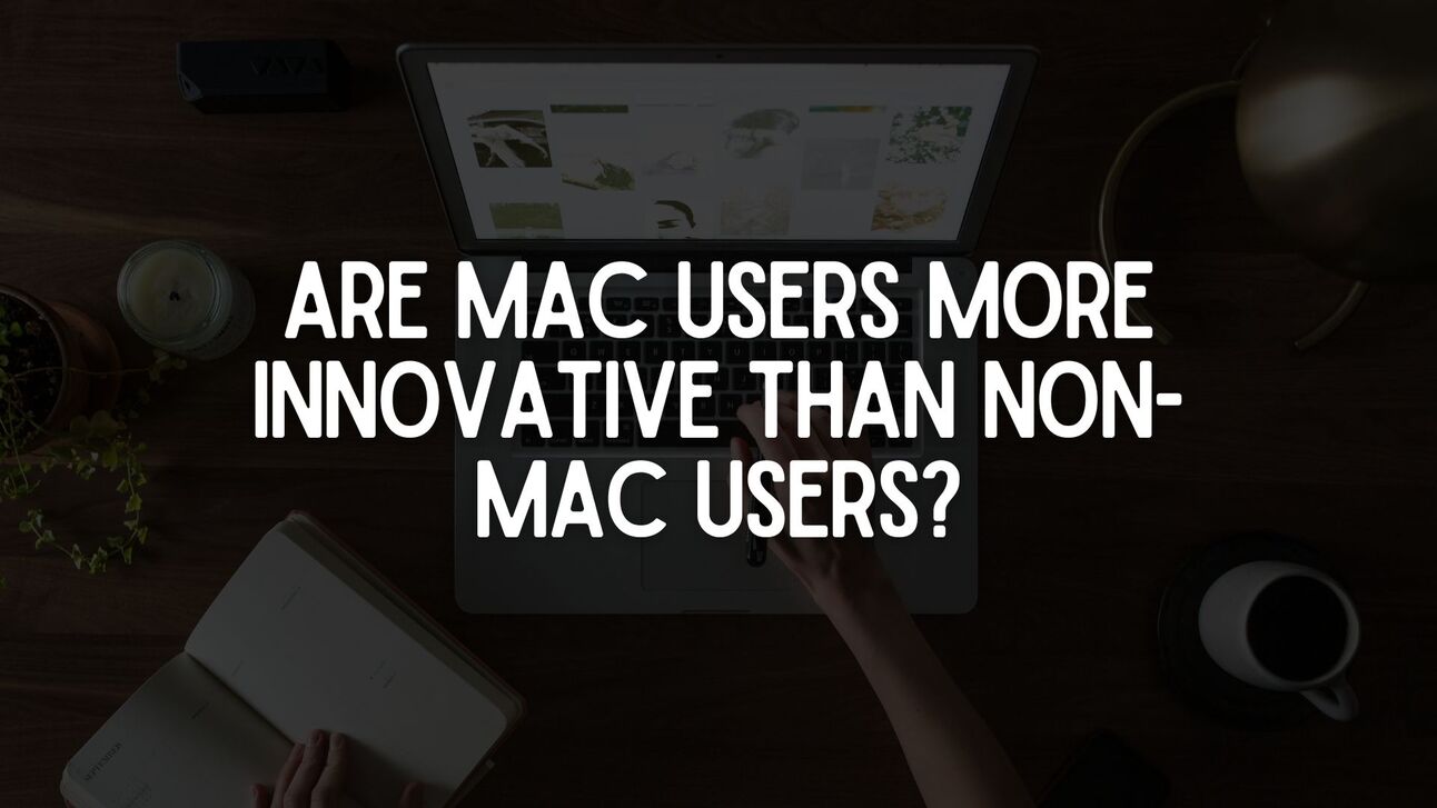 Are Mac Users More Innovative Than Non-Mac Users?