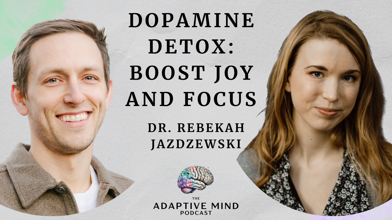Dopamine Detox: Boost Joy and Focus with Science with Dr. Rebekah Jazdzewski, PhD