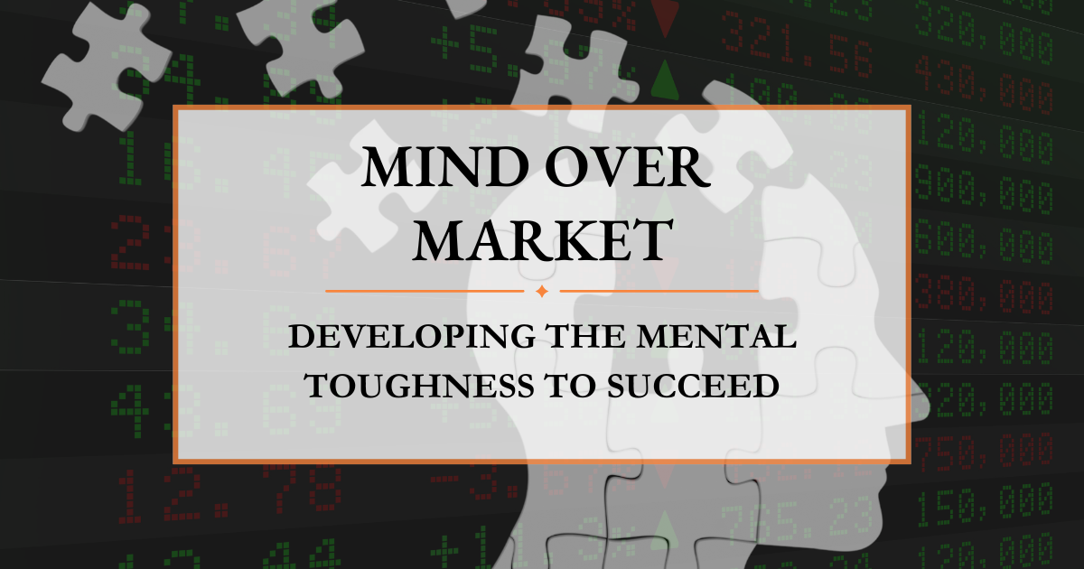 Mind Over Market: Developing the Mental Toughness to Succeed