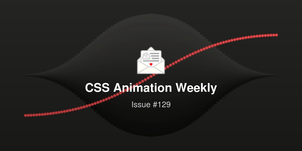CSS Animation Weekly #129