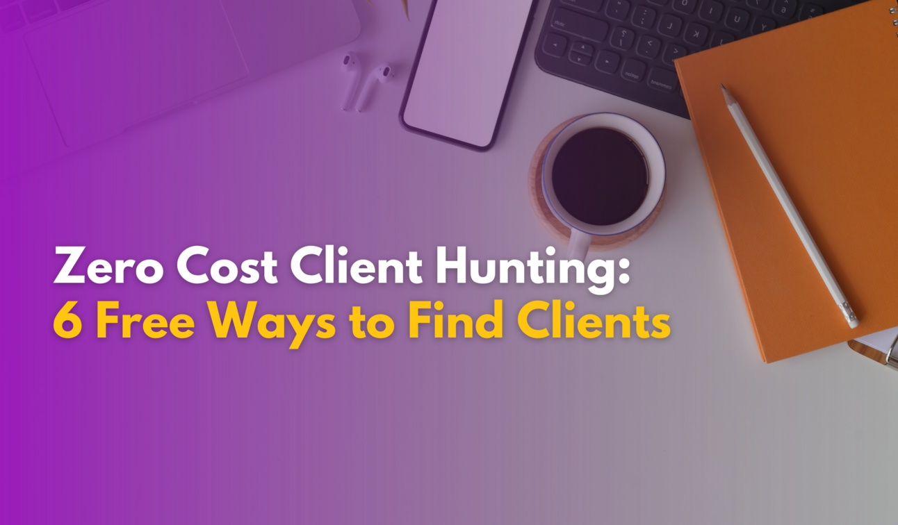 Zero Cost Client Hunting: 6 Free Ways to Find Clients