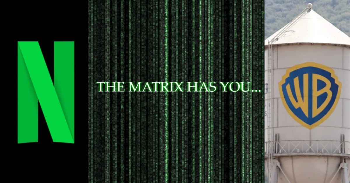 'The Matrix Has You': WB's Pending Sale to Netflix Is the Inflection ...
