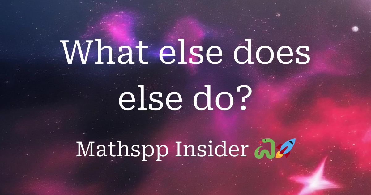 🐍🚀 What else does else do?