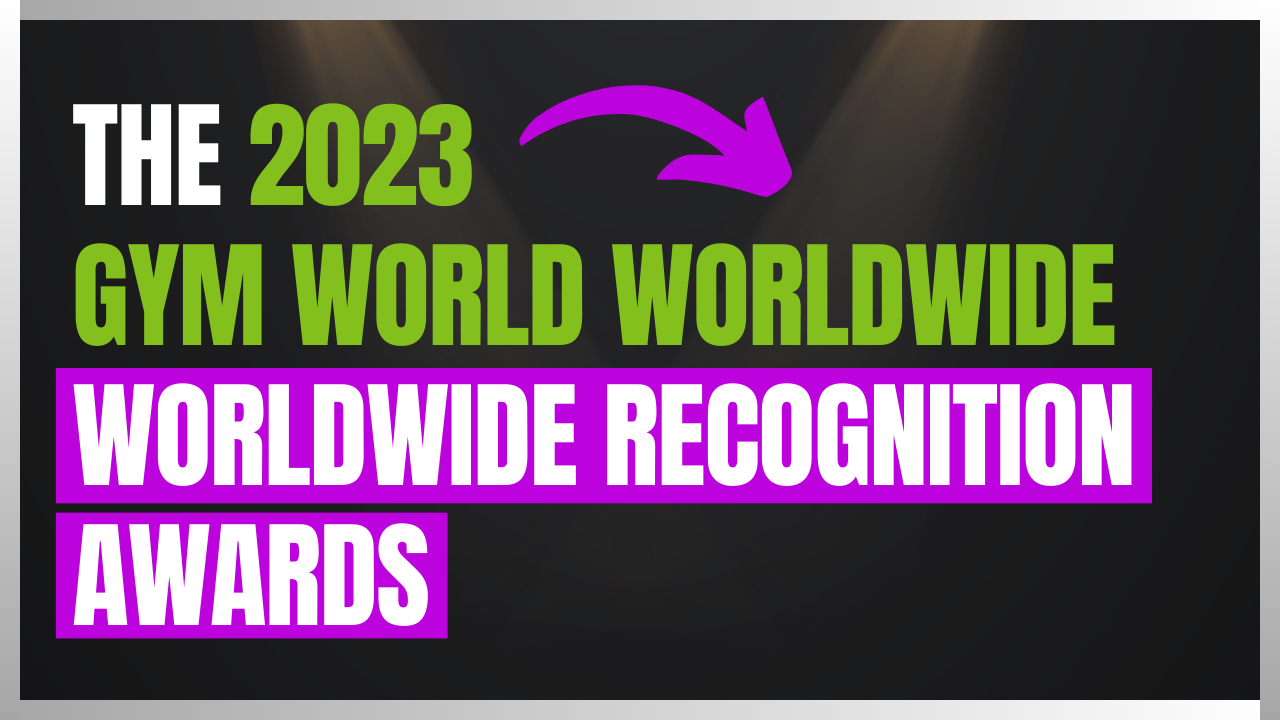 The Gym World Worldwide Worldwide Recognition Awards 🏆