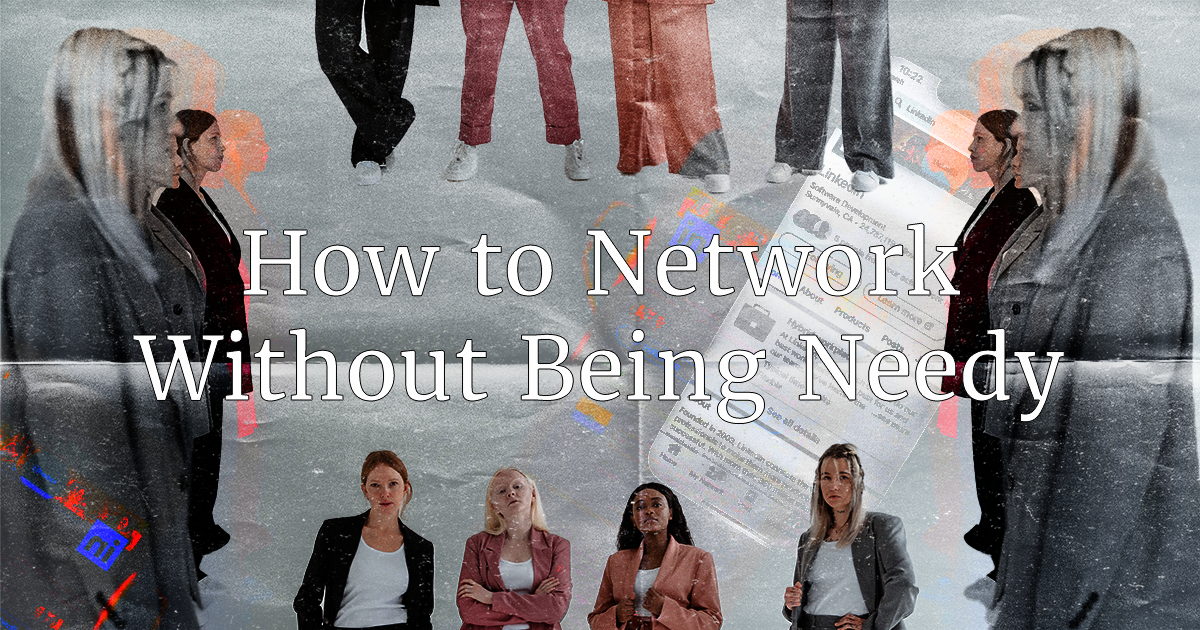 How to Network Without Being Needy
