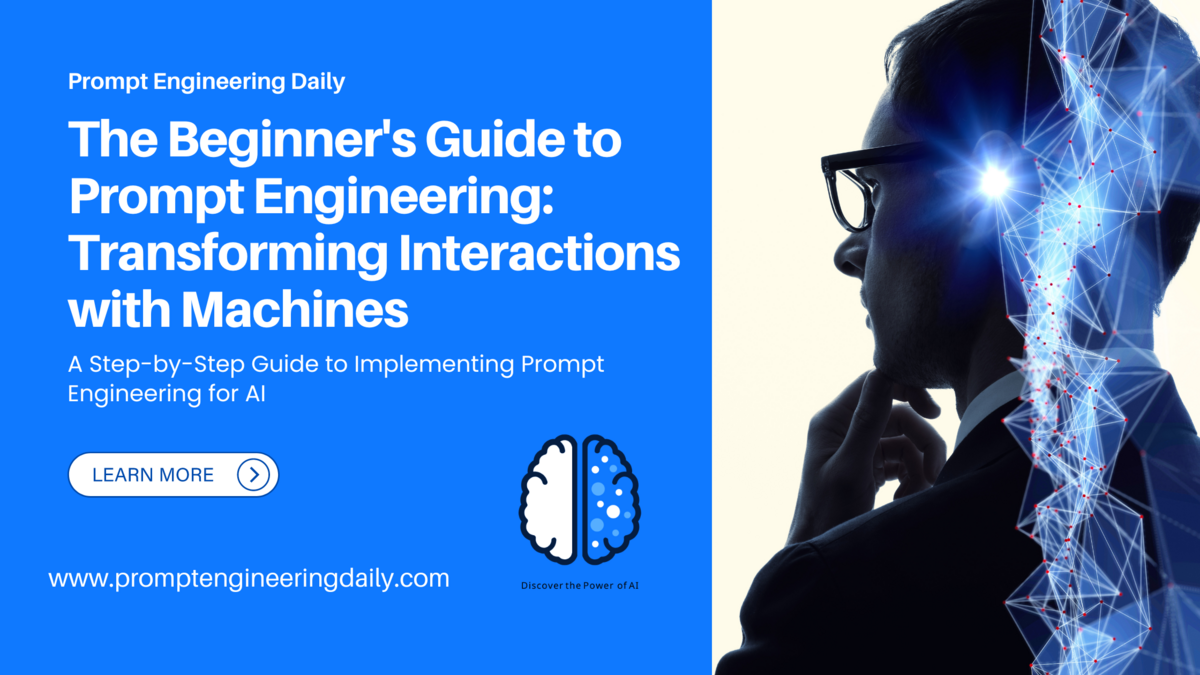 "The Beginner's Guide to Prompt Engineering: Transforming Interactions ...
