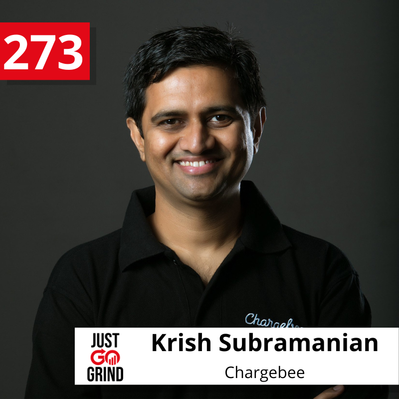 #273: Krish Subramanian, Co-Founder and CEO of Chargebee, an Innovative B2B SaaS Company That's ...
