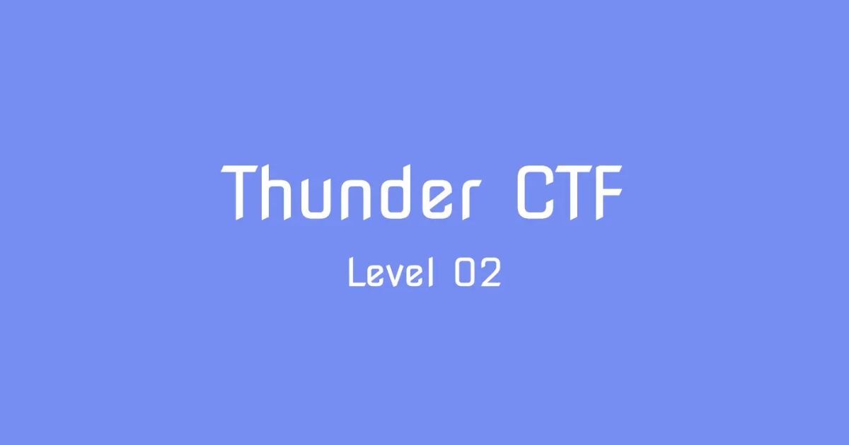 Solving Thunder-CTF: Level 02