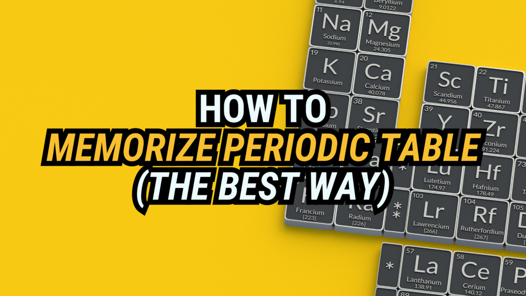How to Memorize Periodic Table (The BEST Way)