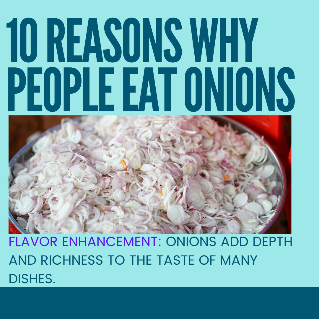 10 Reasons Why People Eat Onions