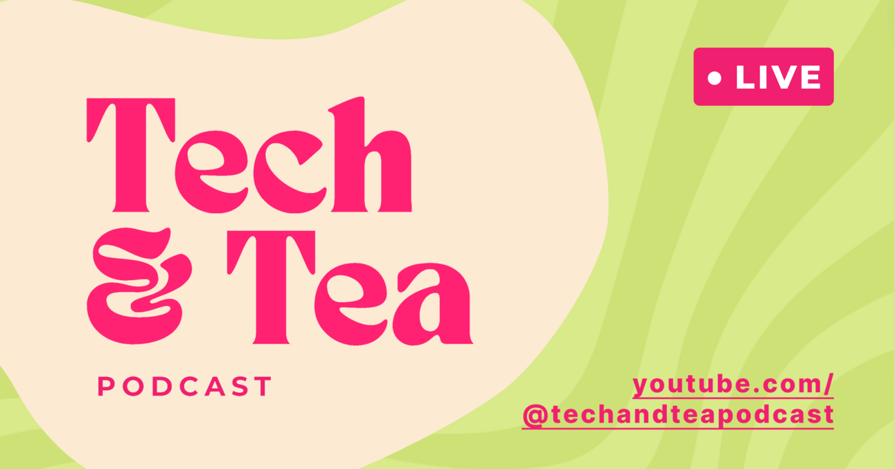 Welcome to Tech & Tea