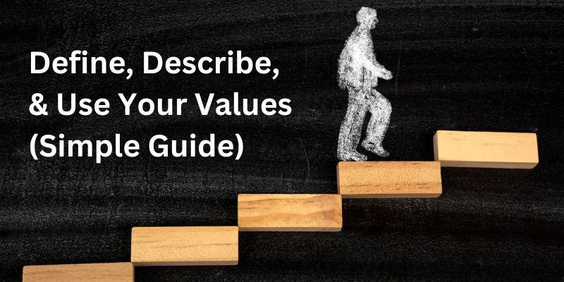 Define, Describe, & Use Your Values (Simple Guide) (Focuses on ...