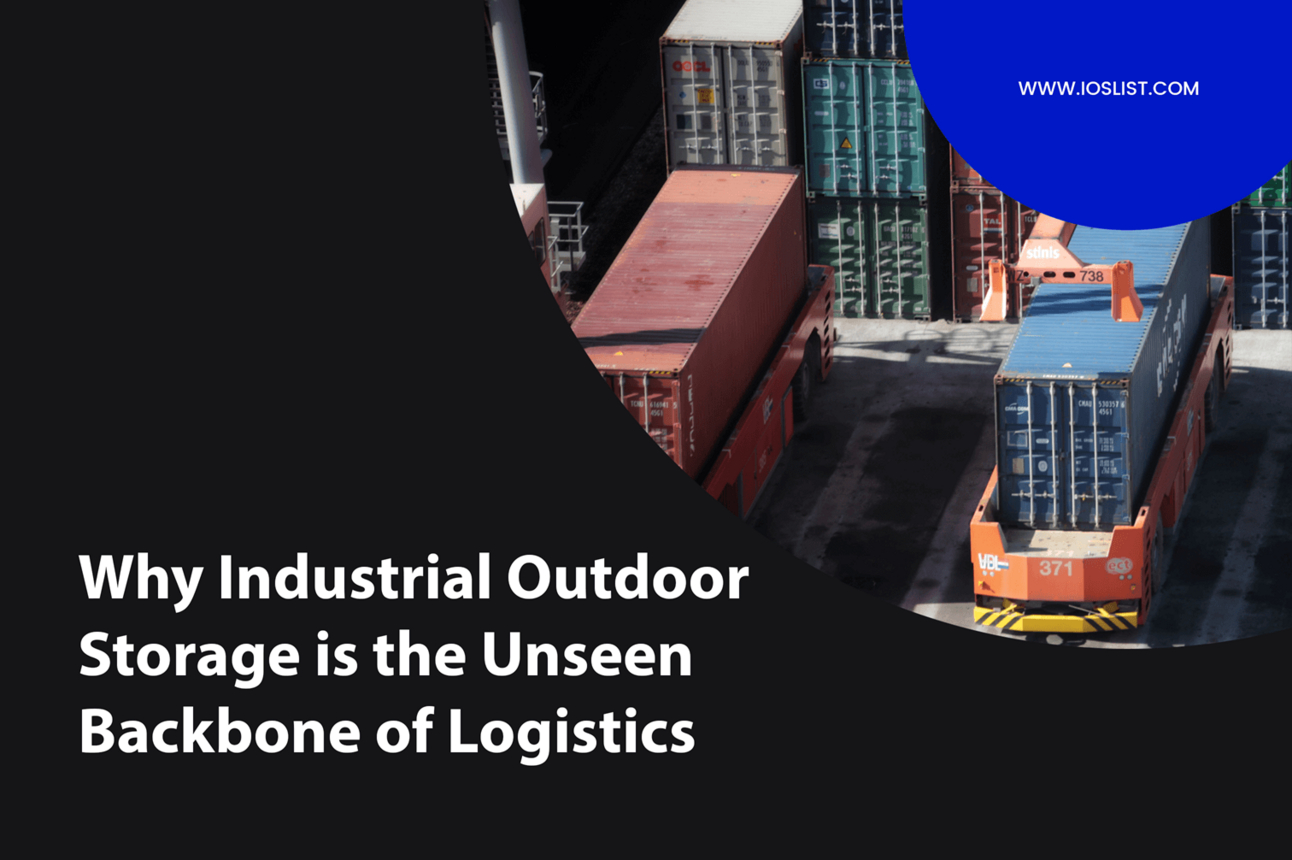 Why Industrial Outdoor Storage is the Unseen Backbone of Logistics