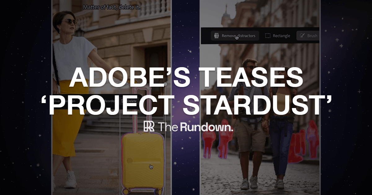 🤖 Adobe's revolutionary 'Project Stardust'