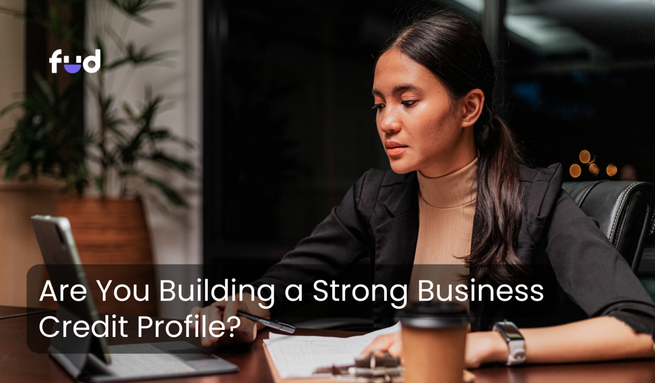 Are You Building a Strong Business Credit Profile?