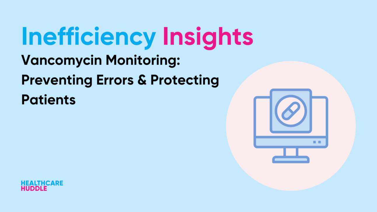 Vancomycin Monitoring: Preventing Errors & Protecting Patients