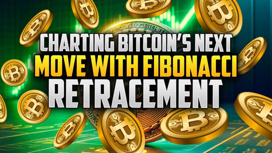 Charting Bitcoin’s Next Move with Fibonacci Retracement