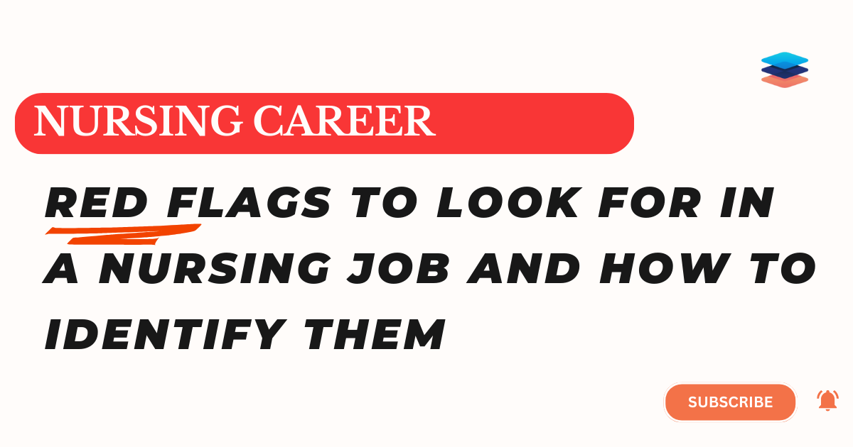 Red Flags to Look for in a Nursing Job and How to Identify Them