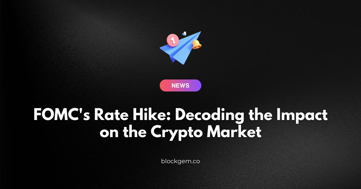 FOMC's Rate Hike: Decoding the Impact on the Crypto Market