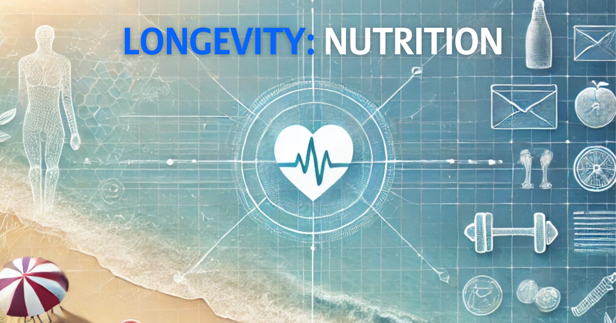How to Build Your Personal Longevity Blueprint: Nutrition